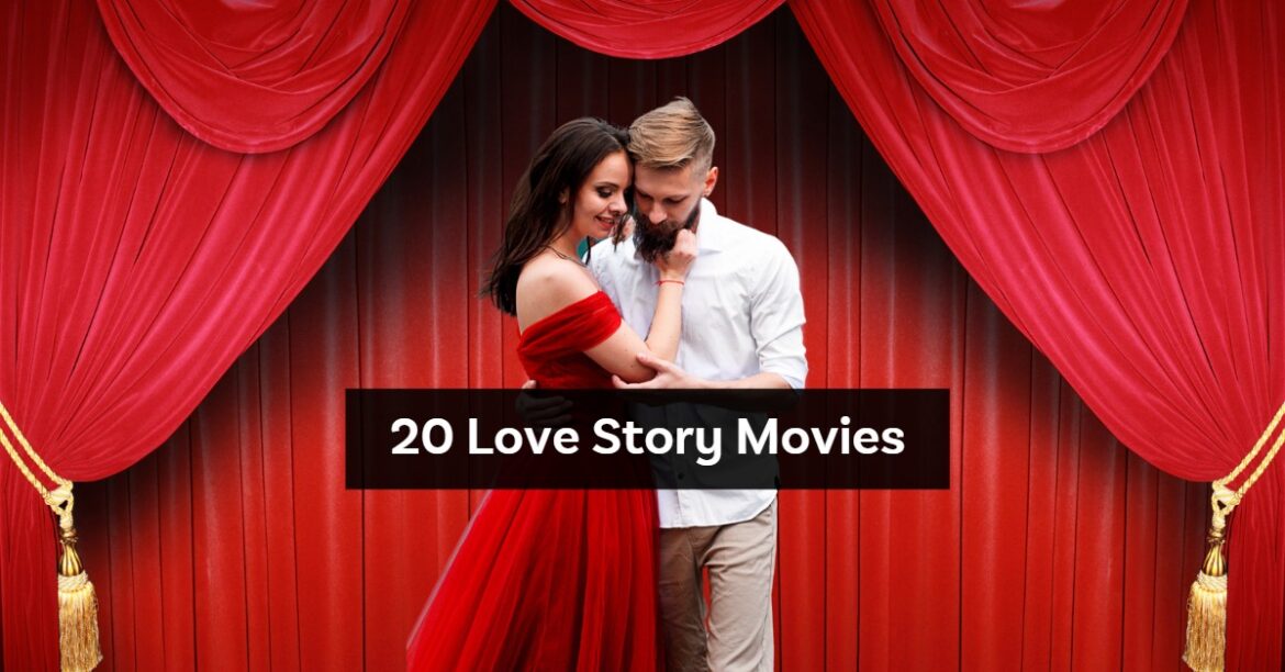 20 Love Story Movies That Will Make You Want To Fall In Love